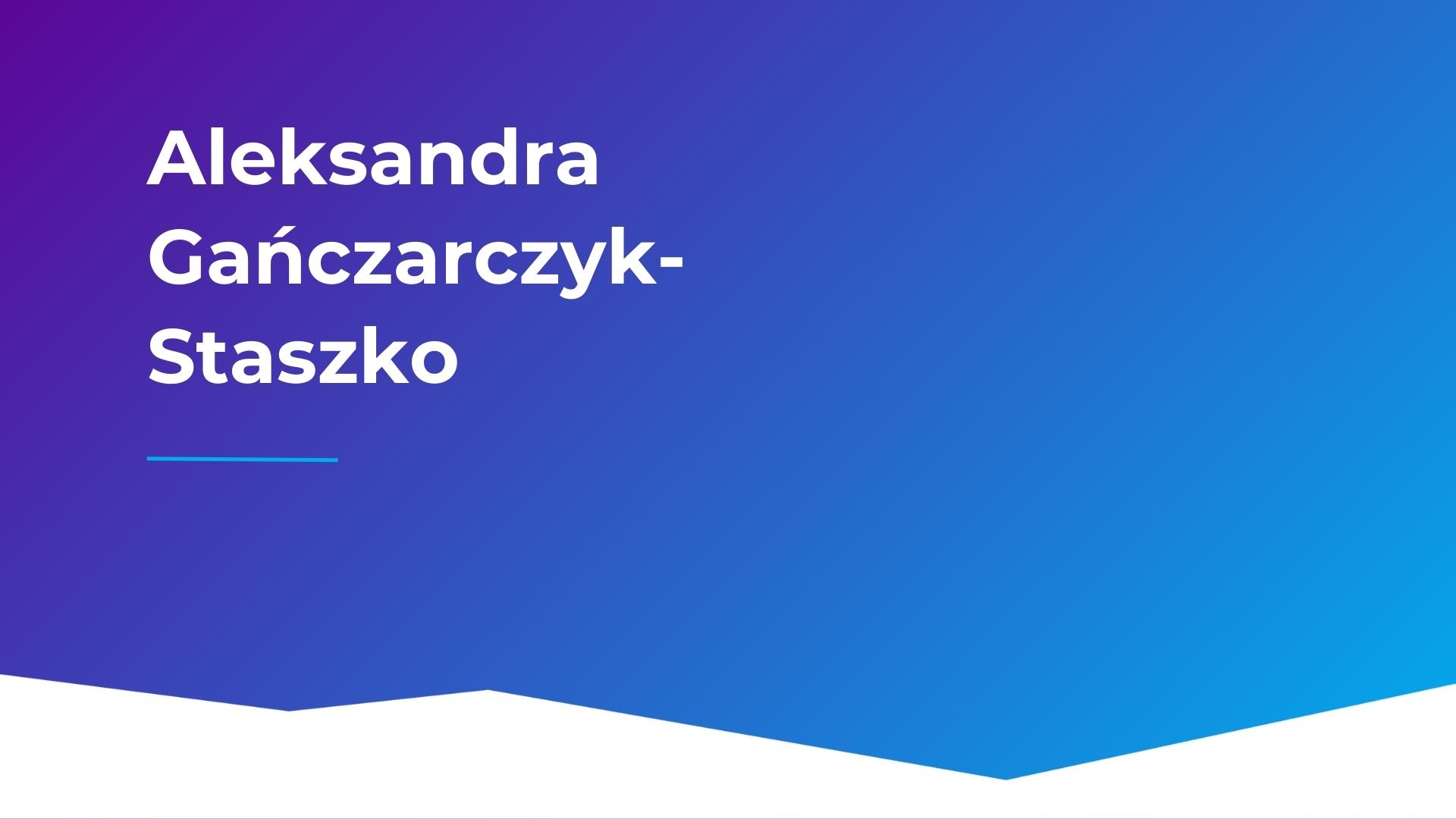 Aleksandra Gańczarczyk-Staszko – Moore Polska